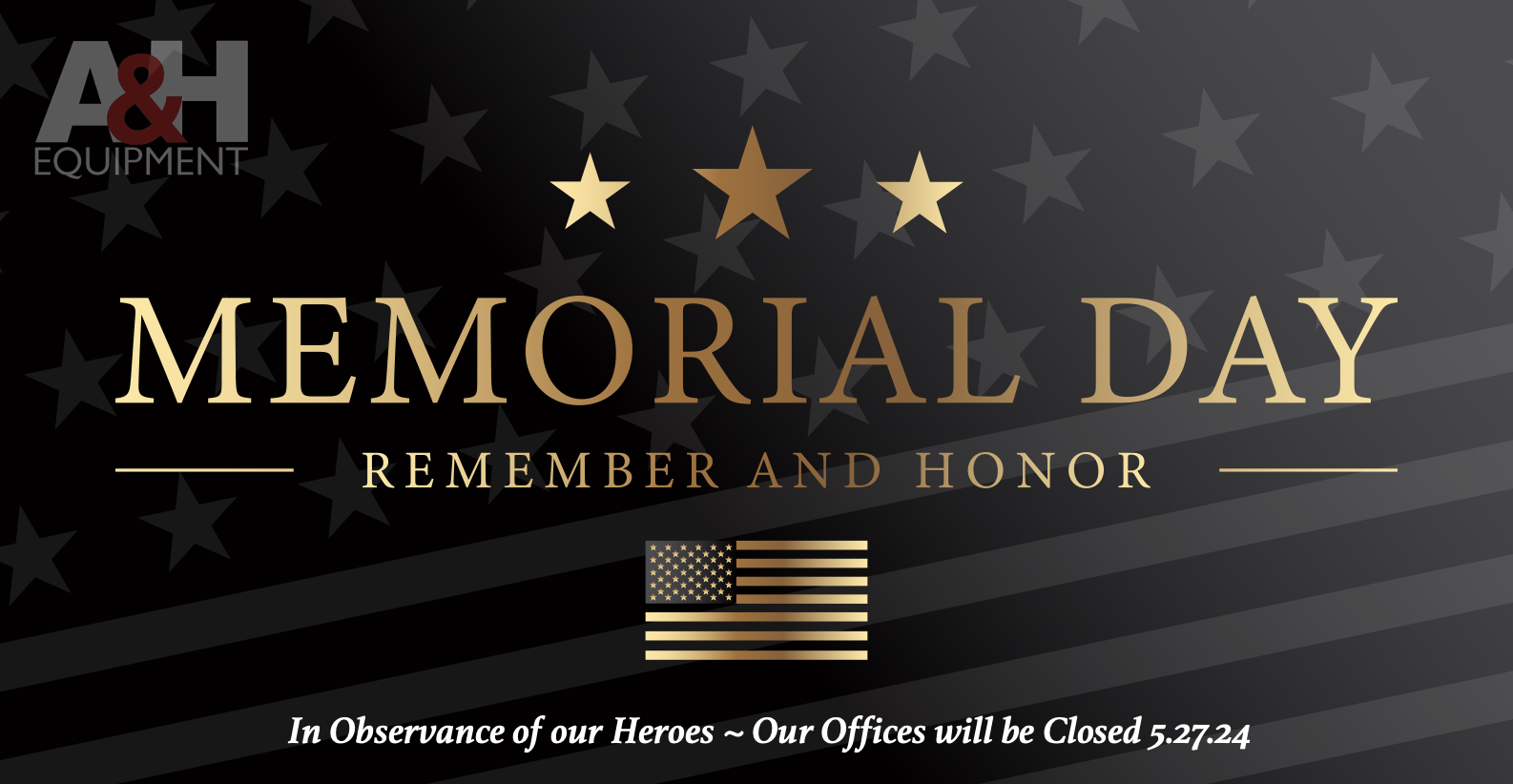Honoring our Heroes Memorial Day Observance - A&H Equipment Co.